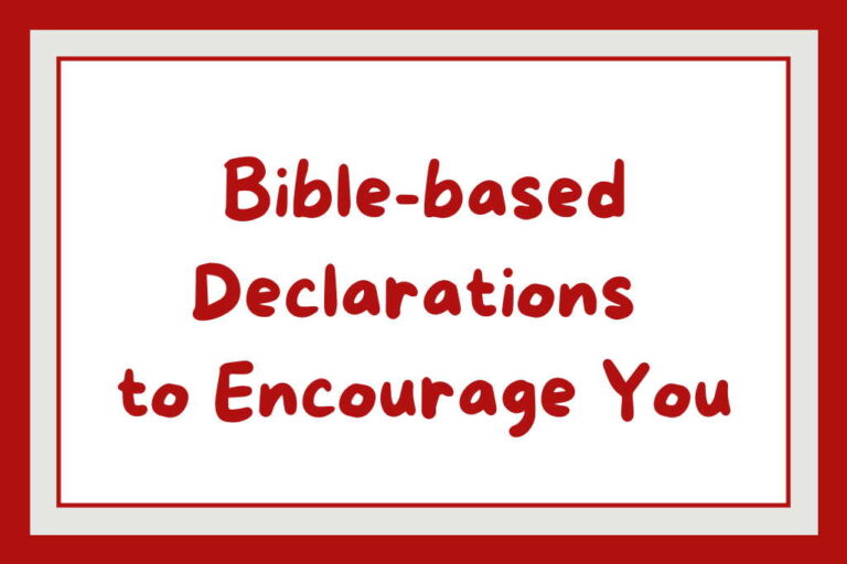 28 Bible-based Declarations to Encourage You